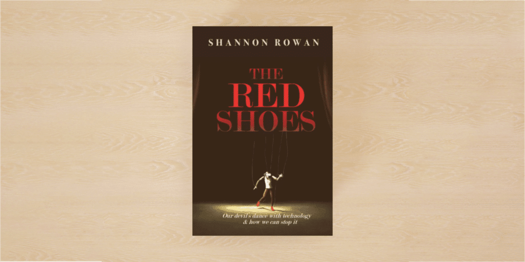 Suggested Reading - The Red Shoes: Our Devil's Dance with Technology ...